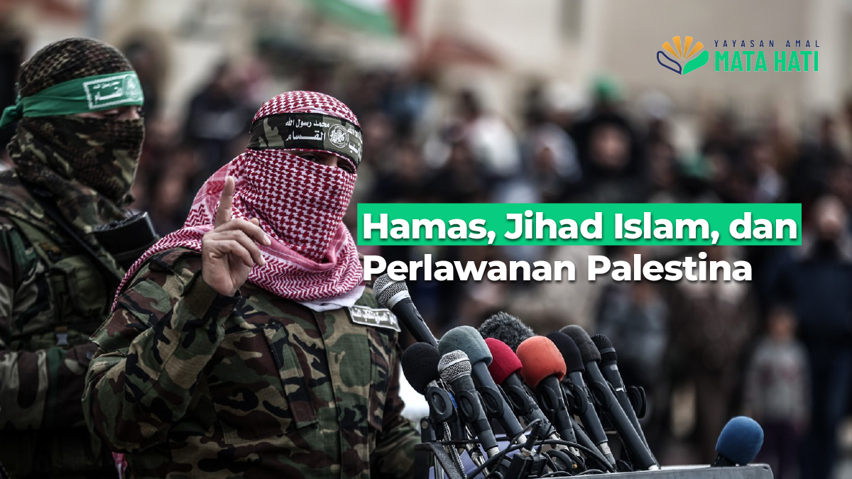 Hamas, Jihad Islam, dan Perlawanan Palestina | Yayasan Amal Mata Hati