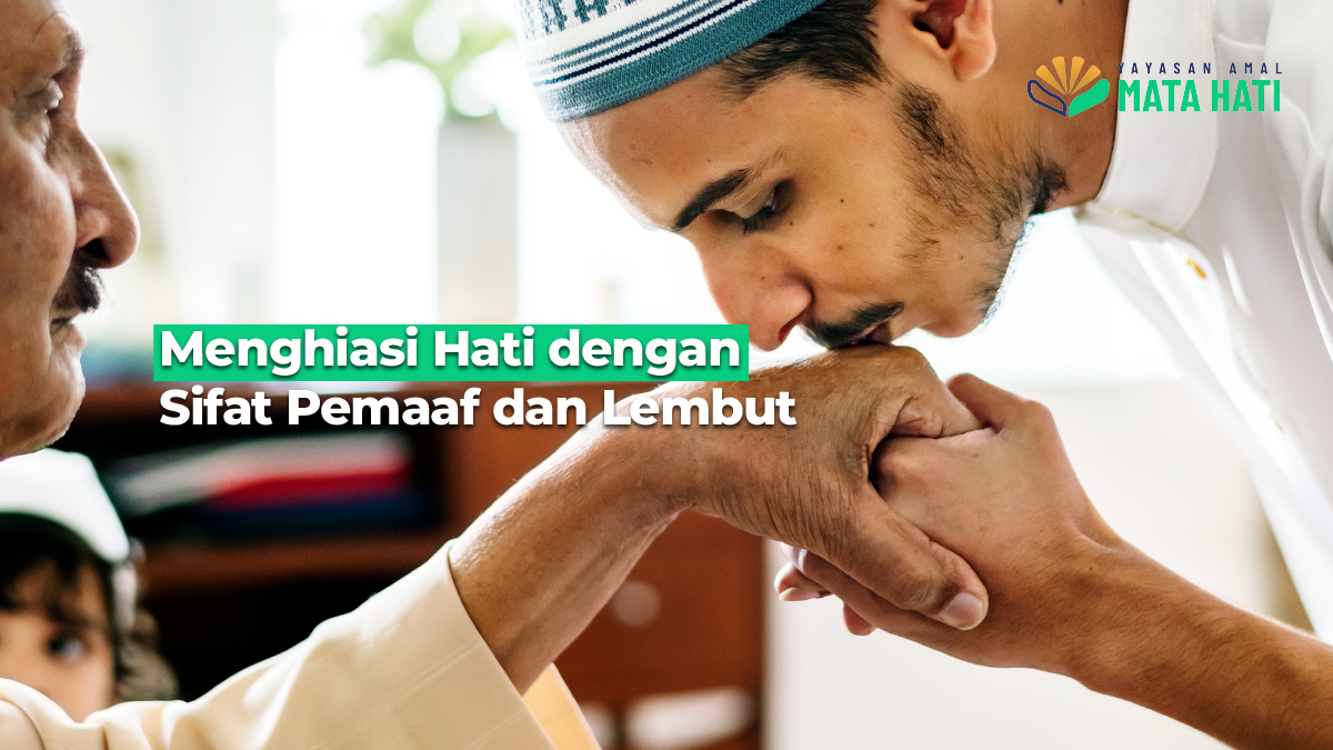 Menghiasi Hati dengan Sifat Pemaaf dan Lembut | Yayasan Amal Mata Hati