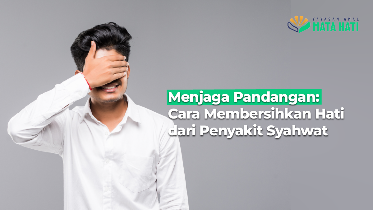 Menjaga Pandangan: Cara Membersihkan Hati dari Penyakit Syahwat ...
