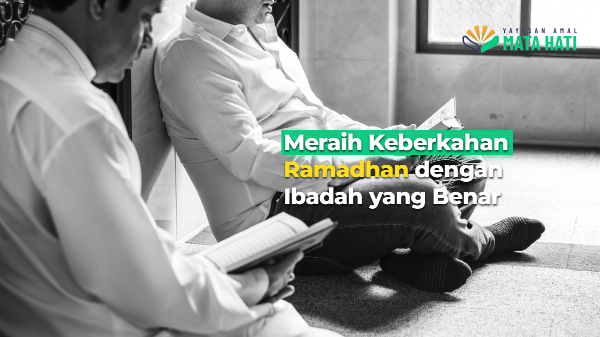Meraih Keberkahan Ramadhan dengan Ibadah yang Benar | Yayasan Amal Mata ...
