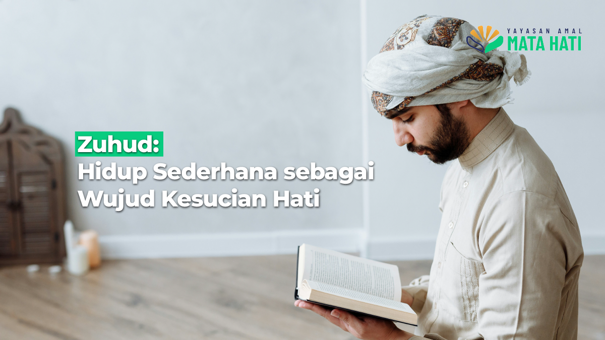 Zuhud: Hidup Sederhana sebagai Wujud Kesucian Hati | Yayasan Amal Mata Hati