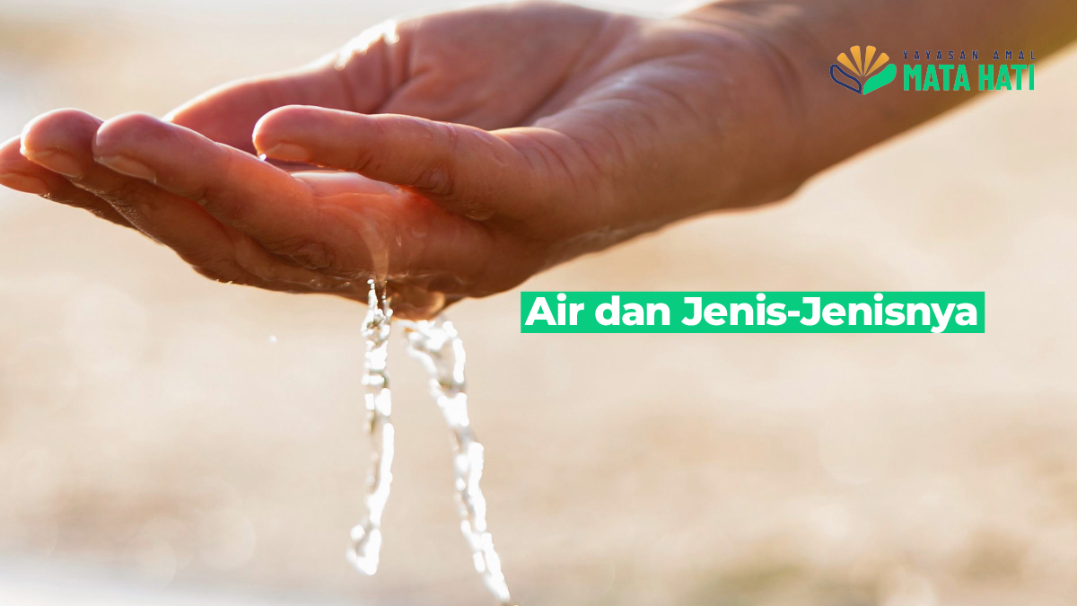 Air dan Jenis-Jenisnya | Yayasan Amal Mata Hati