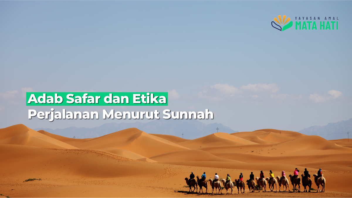 Adab Safar dan Etika Perjalanan Menurut Sunnah | Yayasan Amal Mata Hati