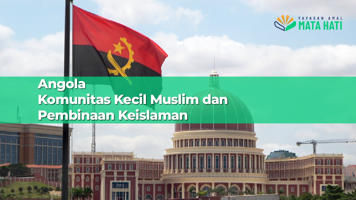 Angola – Komunitas Kecil Muslim dan Pembinaan Keislaman | Yayasan Amal ...