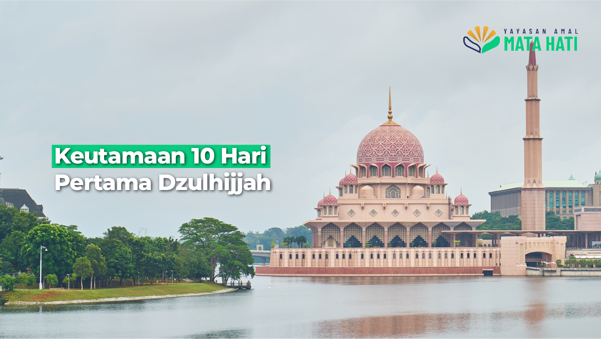 Keutamaan 10 Hari Pertama Dzulhijjah | Yayasan Amal Mata Hati