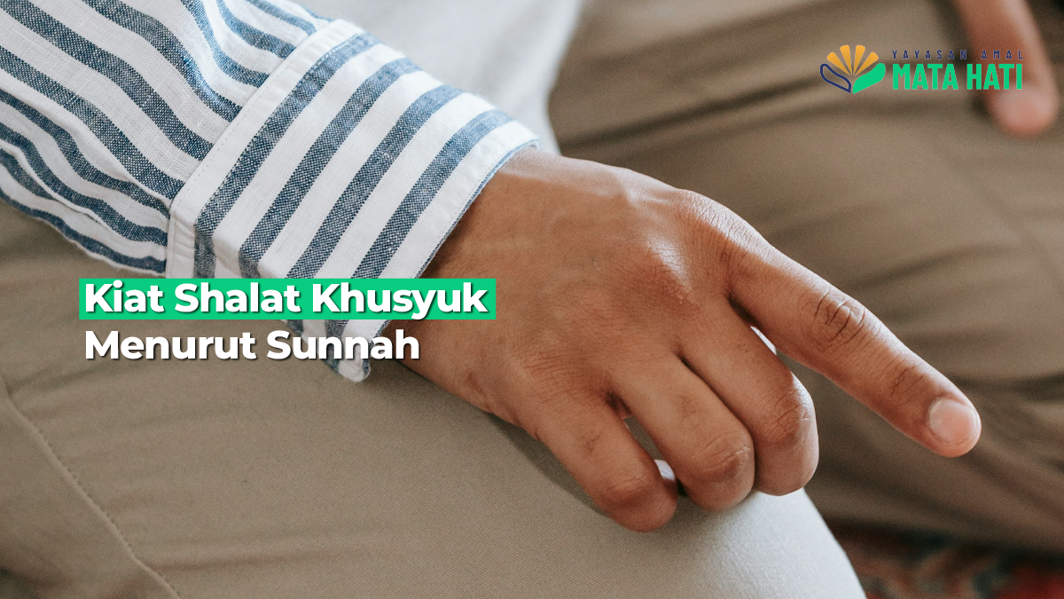 Kiat Shalat Khusyuk Menurut Sunnah | Yayasan Amal Mata Hati