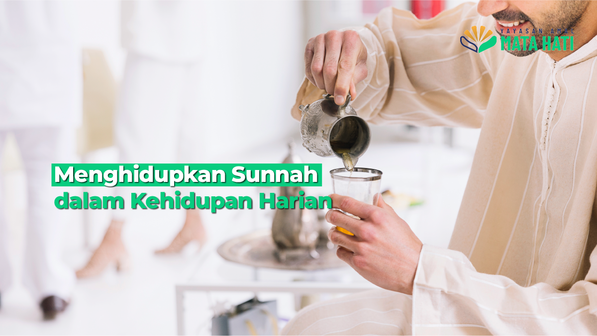 Menghidupkan Sunnah dalam Kehidupan Harian | Yayasan Amal Mata Hati