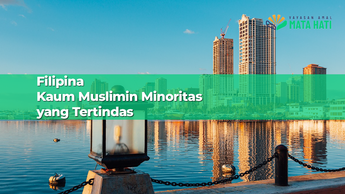 Filipina — Kaum Muslimin Minoritas yang Tertindas | Yayasan Amal Mata Hati