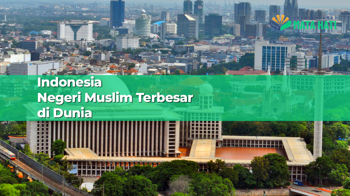 Indonesia — Negeri Muslim Terbesar di Dunia | Yayasan Amal Mata Hati