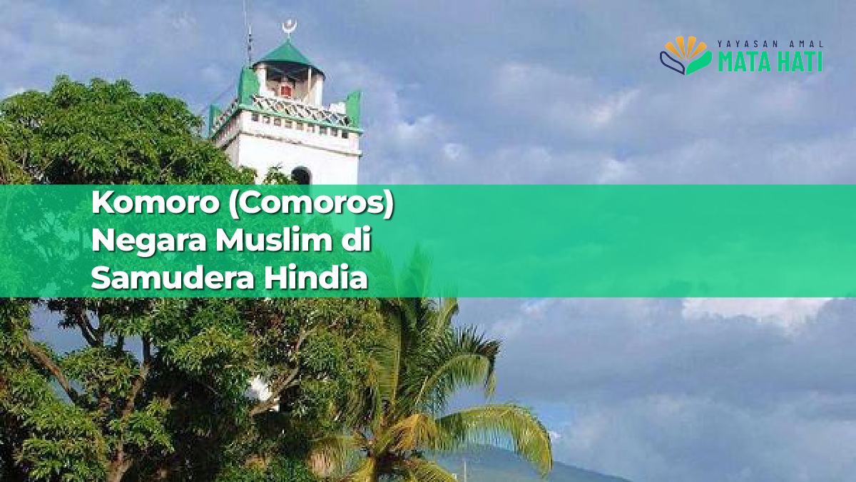 Komoro (Comoros) – Negara Muslim di Samudera Hindia | Yayasan Amal Mata ...