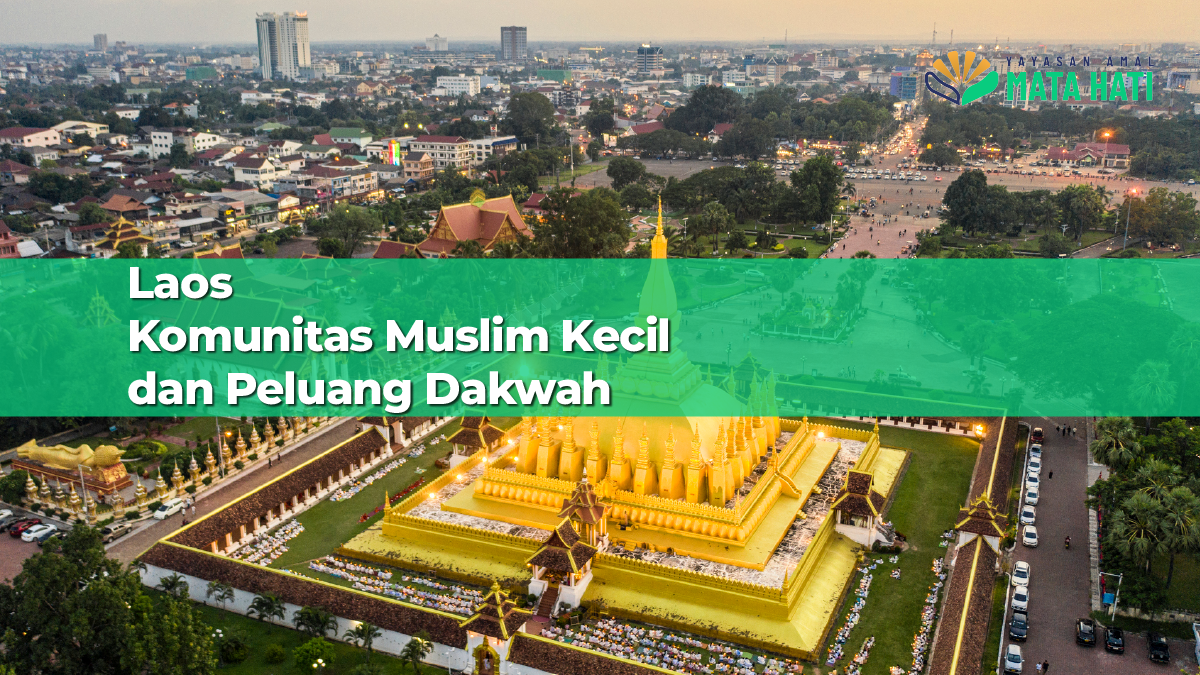 Laos — Komunitas Muslim Kecil dan Peluang Dakwah | Yayasan Amal Mata Hati