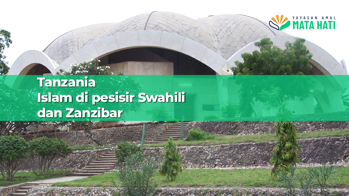 Tanzania – Islam di pesisir Swahili dan Zanzibar | Yayasan Amal Mata Hati