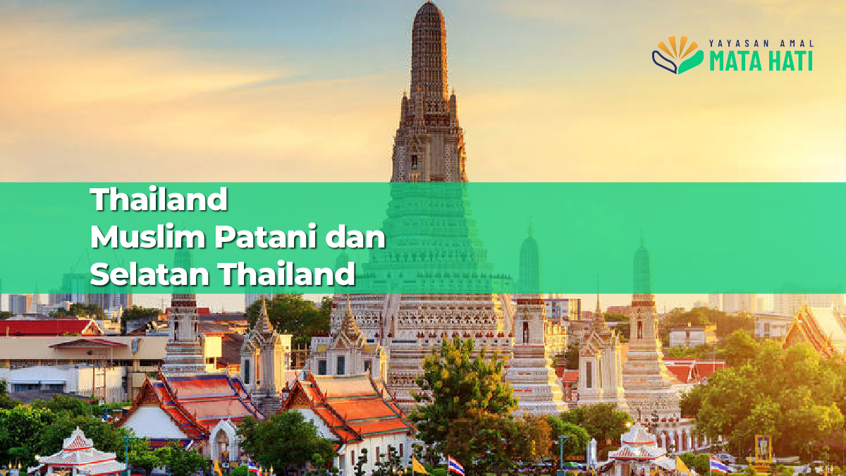 Thailand — Muslim Patani dan Selatan Thailand | Yayasan Amal Mata Hati