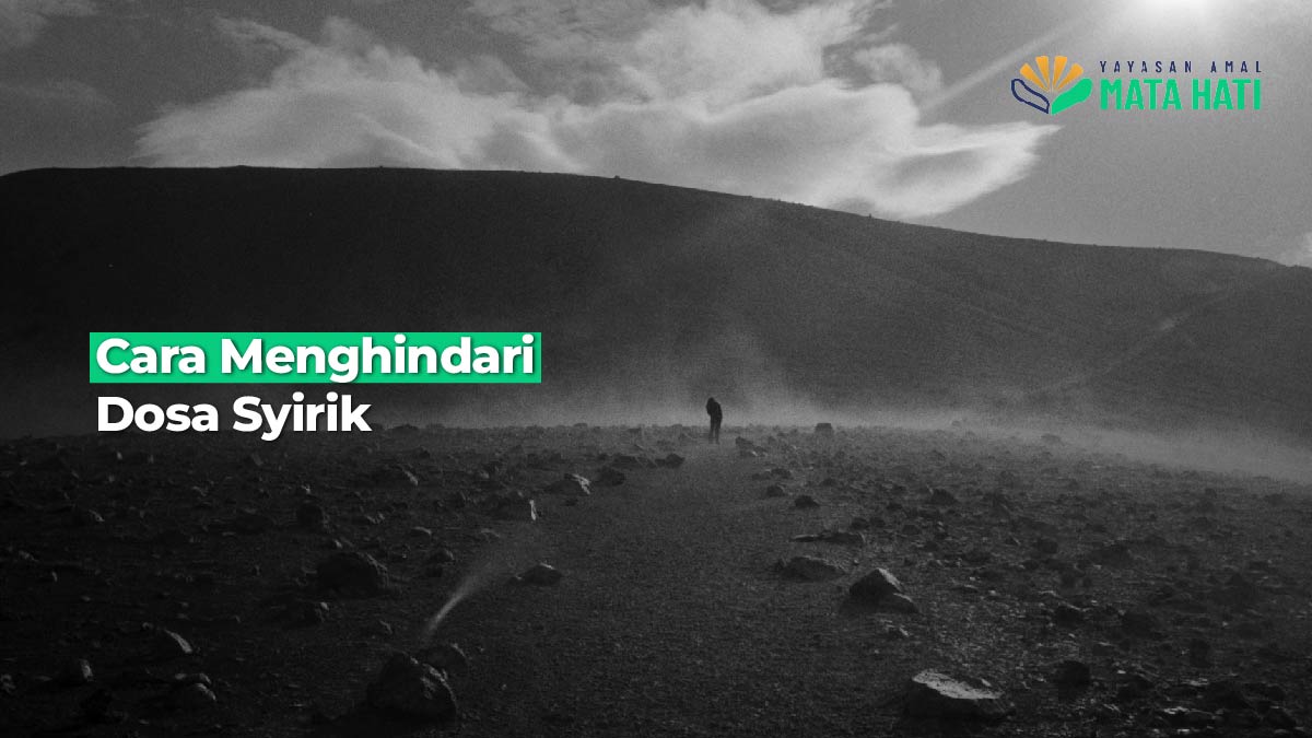 Cara Menghindari Dosa Syirik | Yayasan Amal Mata Hati