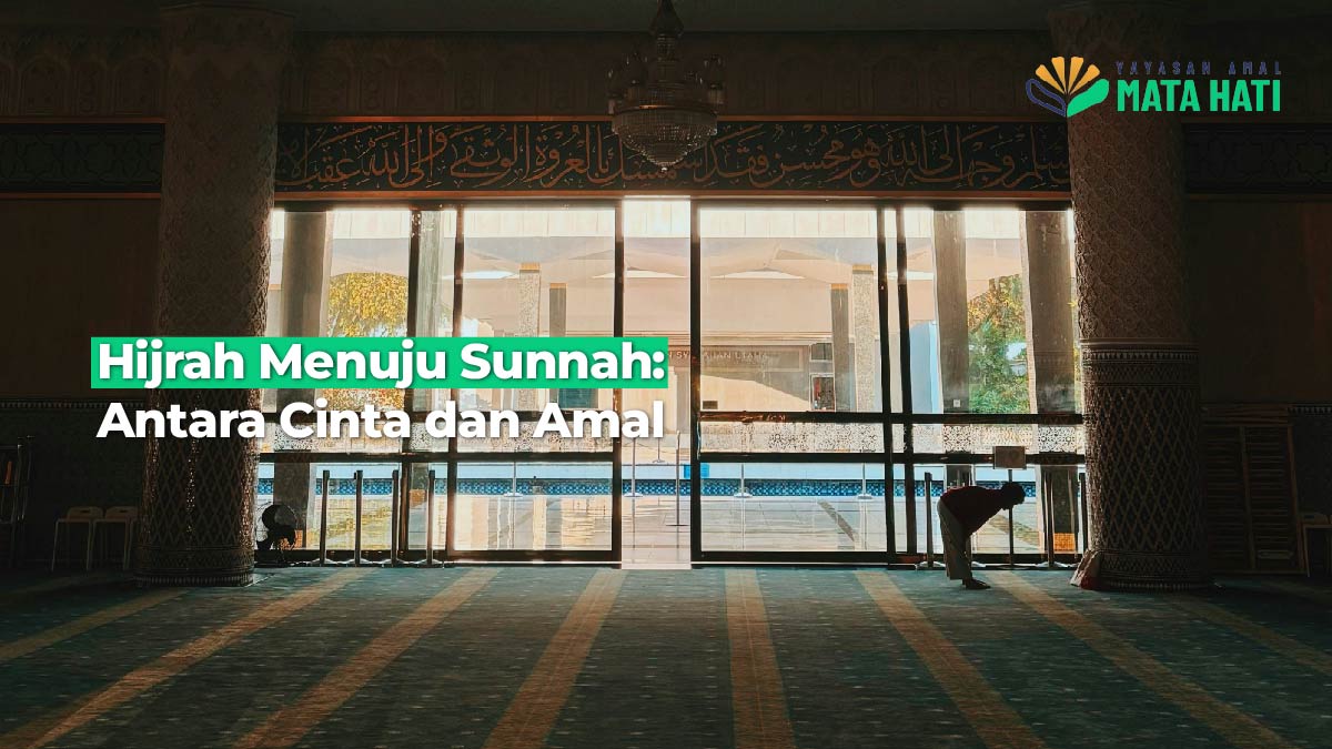 Hijrah Menuju Sunnah: Antara Cinta dan Amal | Yayasan Amal Mata Hati
