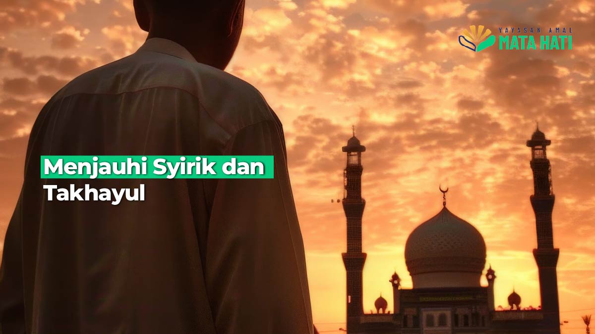 Menjauhi Syirik dan Takhayul | Yayasan Amal Mata Hati