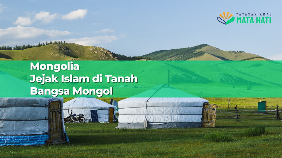 Mongolia — Jejak Islam di Tanah Bangsa Mongol | Yayasan Amal Mata Hati