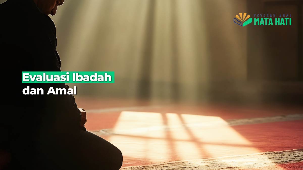 Evaluasi Ibadah dan Amal | Yayasan Amal Mata Hati