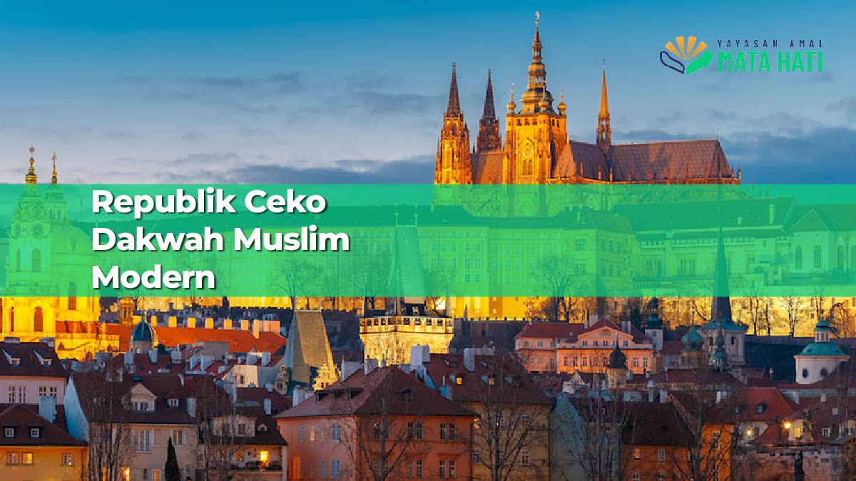 Republik Ceko – Dakwah Muslim Modern | Yayasan Amal Mata Hati