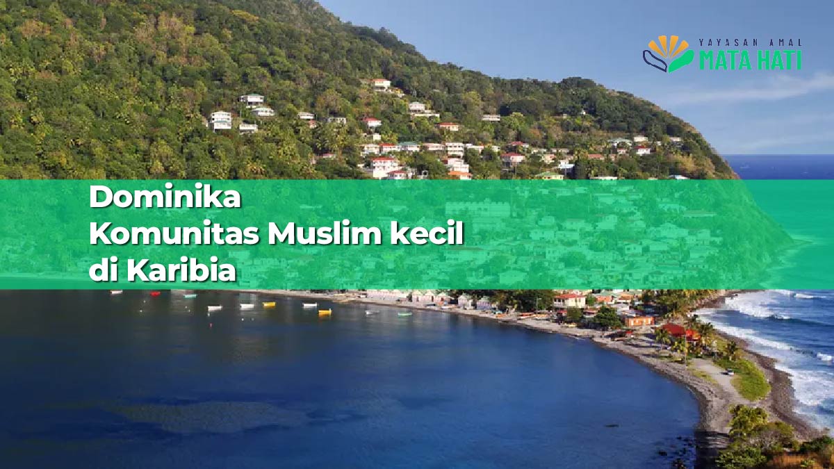 Dominika – Komunitas Muslim kecil di Karibia | Yayasan Amal Mata Hati