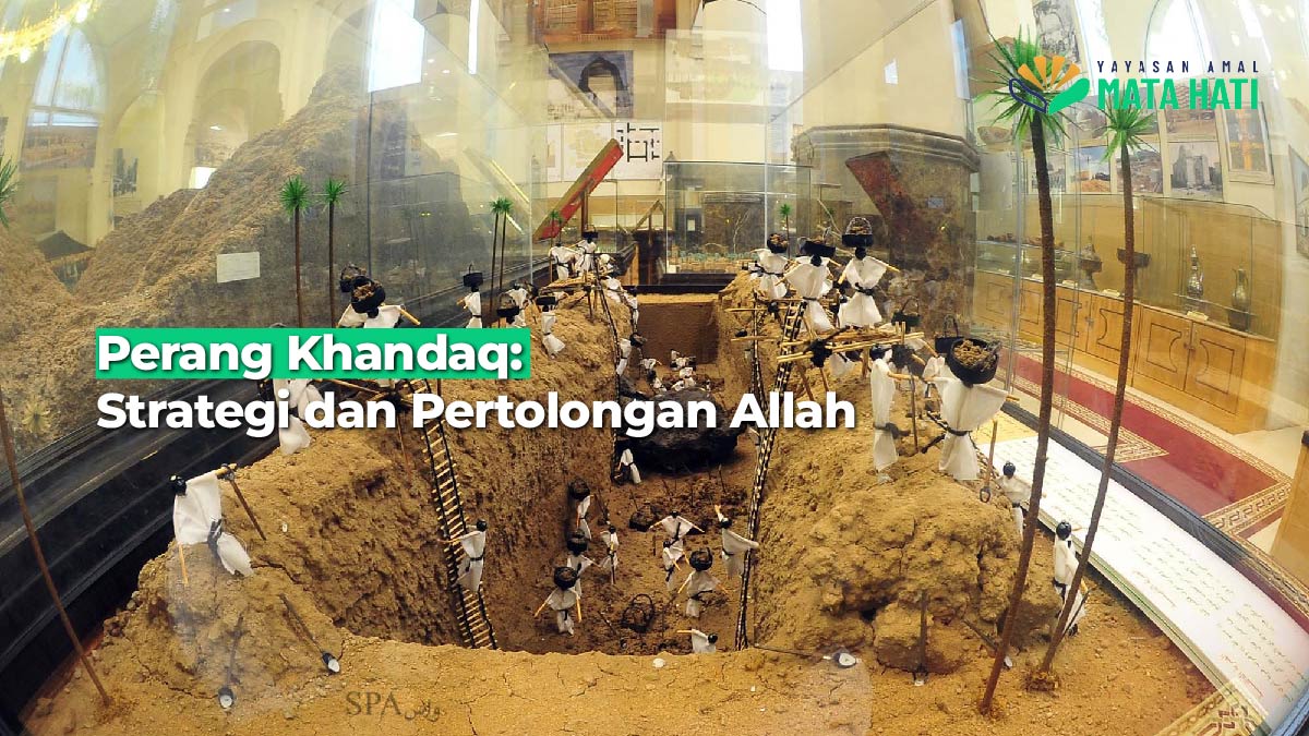 Perang Khandaq: Strategi dan Pertolongan Allah ﷻ | Yayasan Amal Mata Hati