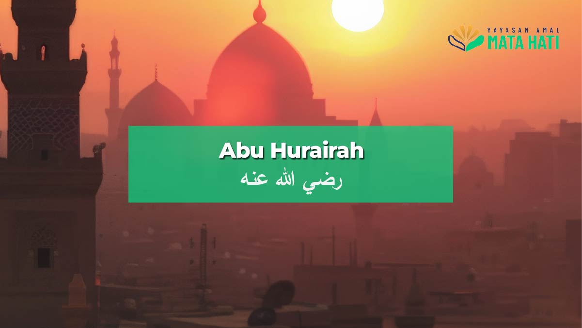 Abu Hurairah رضي الله عنه | Yayasan Amal Mata Hati