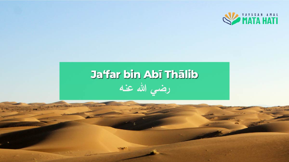 Ja‘far bin Abī Thālib رضي الله عنه | Yayasan Amal Mata Hati