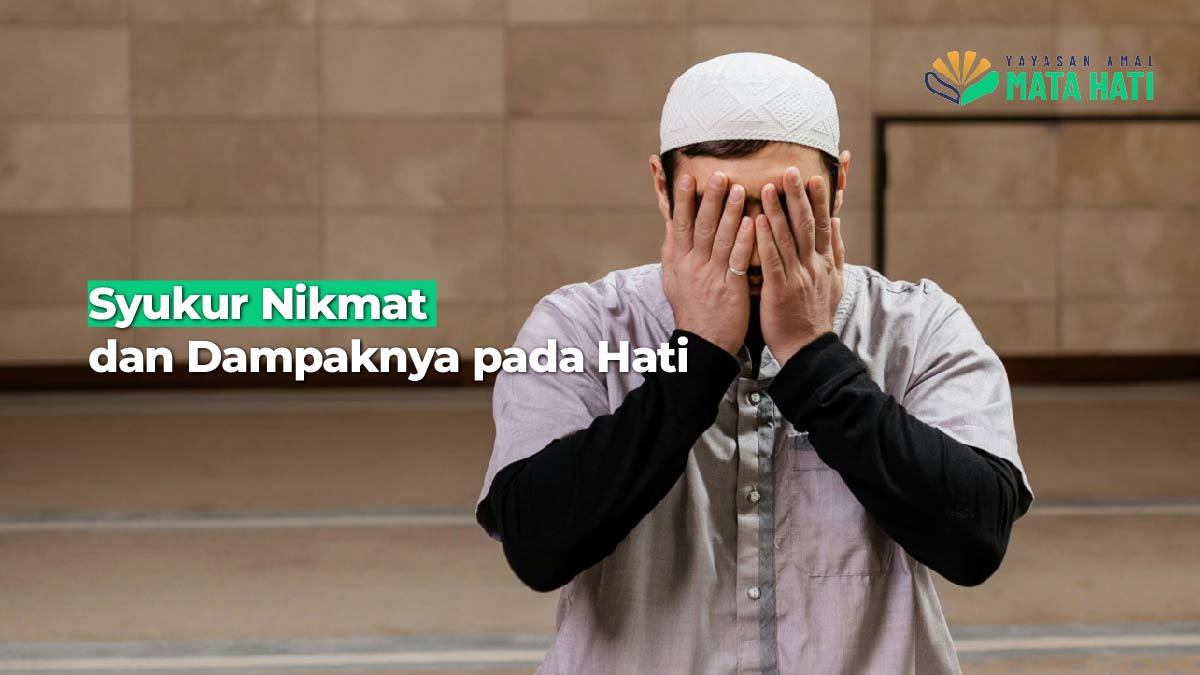Syukur Nikmat dan Dampaknya pada Hati | Yayasan Amal Mata Hati