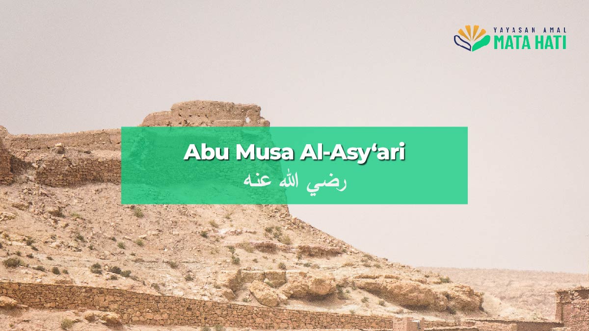 Abu Musa Al-Asy‘ari رضي الله عنه | Yayasan Amal Mata Hati