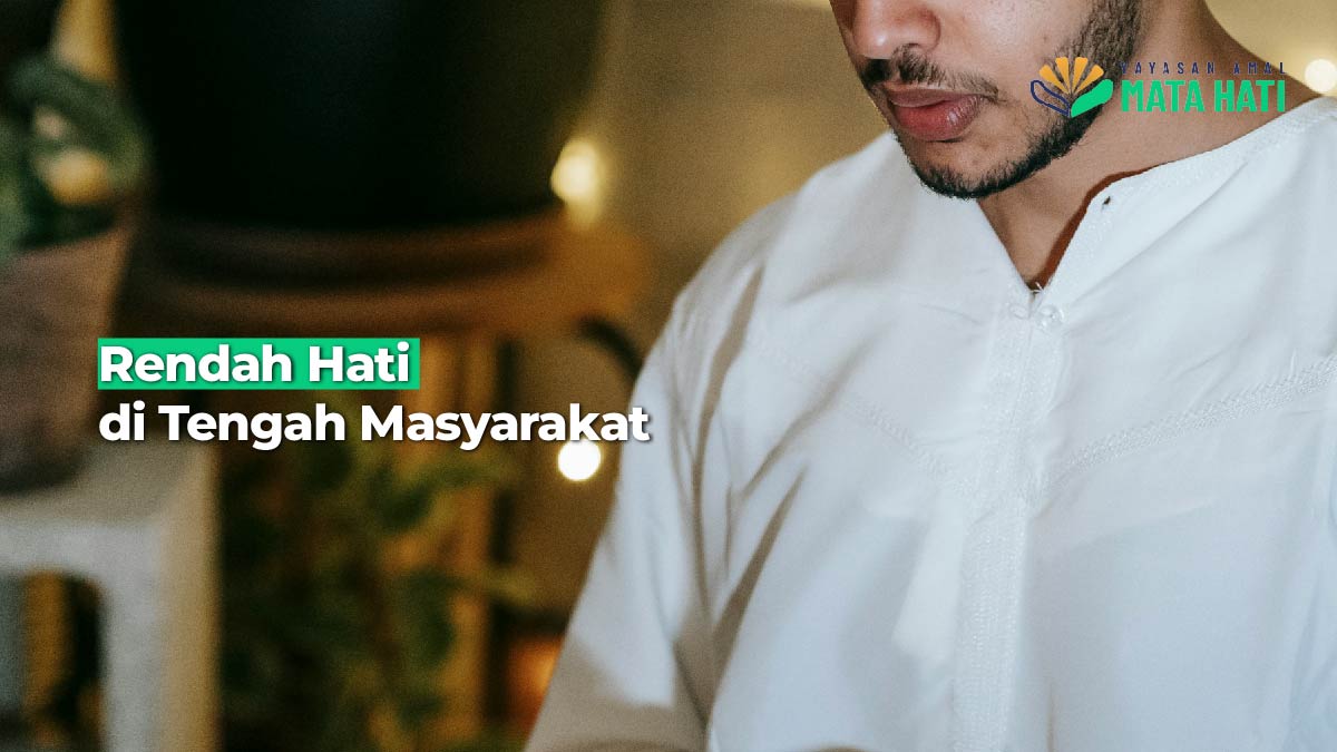 Rendah Hati di Tengah Masyarakat | Yayasan Amal Mata Hati