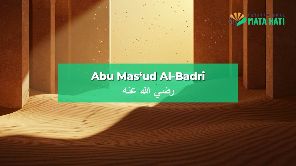 Abu Mas‘ud Al-Badri رضي الله عنه | Yayasan Amal Mata Hati